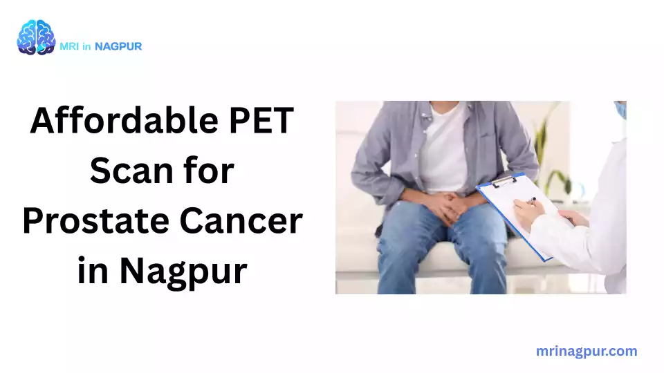 PET scan for Prostate cancer in Nagpur - Nagpur MRI Scan