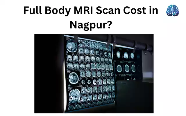 Full Body MRI Scan Cost in Nagpur? - Nagpur MRI Scan